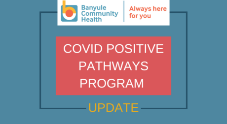 COVID Positive Pathways Program update - Banyule Community Health