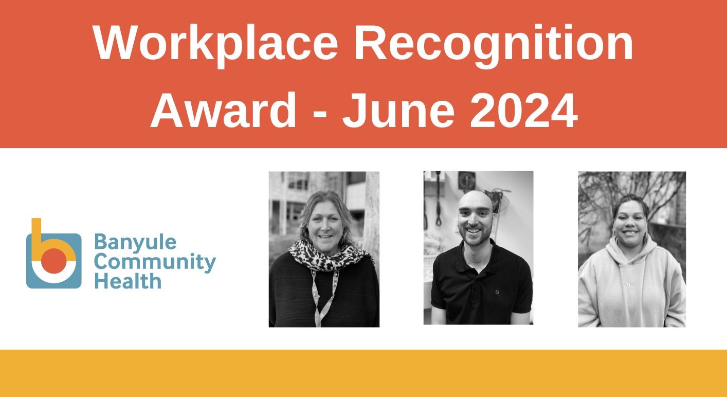 Workplace Recognition Awards - June 2024 - Banyule Community Health